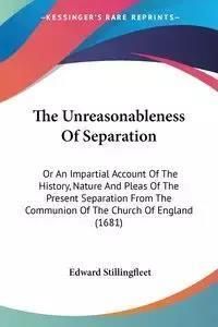 The Unreasonableness of Separation: Or an Impartial Account of the ...