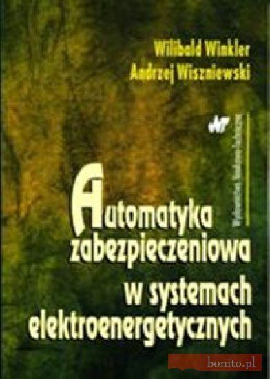 Automatyka zabezpieczeniowa w systemach elektroenergetycznych - Podręcznik techniczny - Ceny i ...