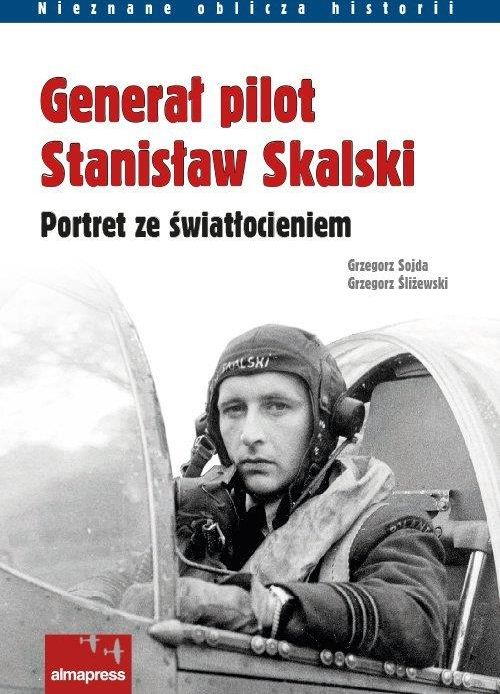 Generał pilot Stanisław Skalski. Portret ze światłocieniem (E-book ...