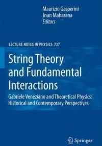 String Theory and Fundamental Interactions: Gabriele Veneziano and ...