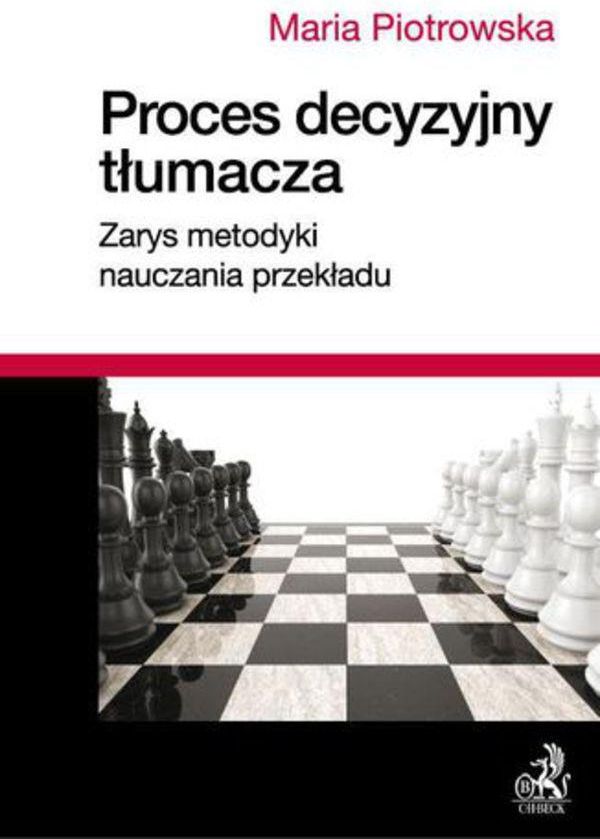 Proces decyzyjny tłumacza. Zarys metodyki nauczania przekładu - Maria ...