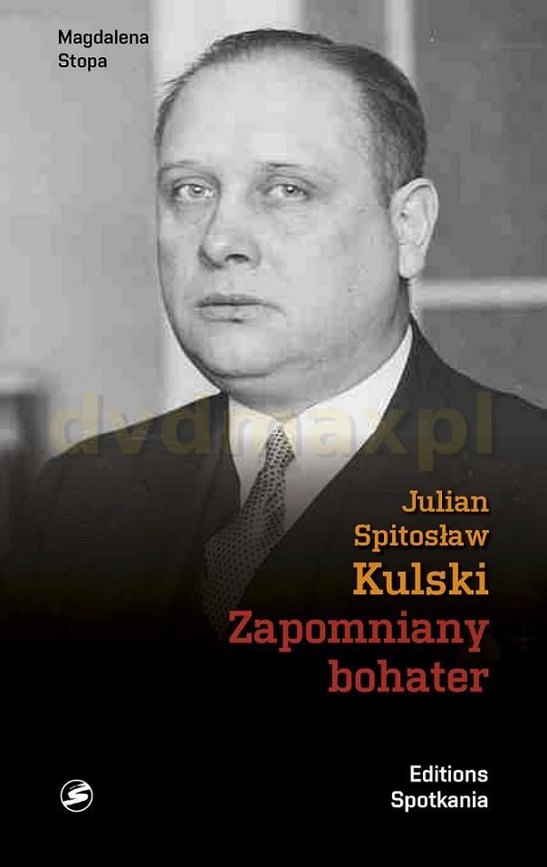 Julian Spitosław Kulski. Zapomniany bohater - Magdalena Stopa - Ceny i ...