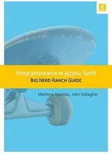 Programowanie w języku Swift. Big Nerd Ranch Guide - MATTHEW MATHIAS - ceny i opinie - Ceneo.pl