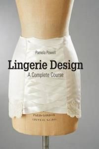 Lingerie Design: A Complete Course (Powell Pamela) - Literatura ...