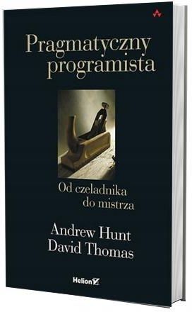Pragmatyczny programista. Od czeladnika do mistrza - David Thomas ...