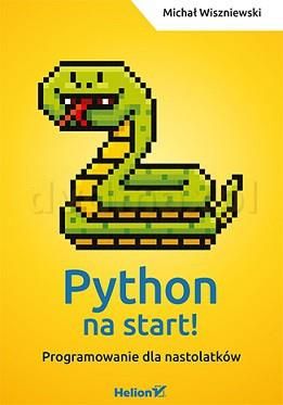 Python na start. Programowanie dla nastolatków - Michał Wiszniewski ...