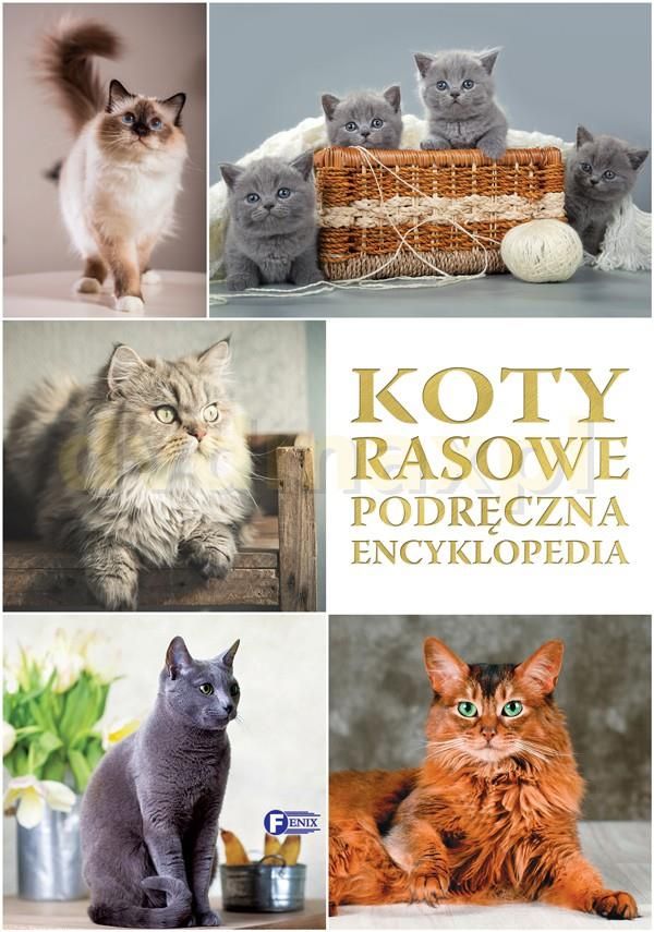 Koty rasowe. Podręczna encyklopedia [KSIĄŻKA] - Ceny i opinie - Ceneo.pl