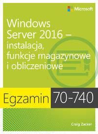 Egzamin 70-740: Windows Server 2016 - instalacja, funkcje magazynowe i ...