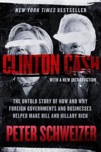 Clinton Cash: The Untold Story Of How And Why Foreign Governments And ...