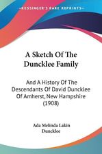 A Sketch of the Duncklee Family: And a History of the Descendants of ...