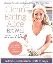 Clean Eating Alice Eat Well Every Day - Liveing Alice - Literatura ...