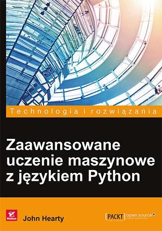 Zaawansowane uczenie maszynowe z językiem Python - John Hearty - ceny i opinie - Ceneo.pl