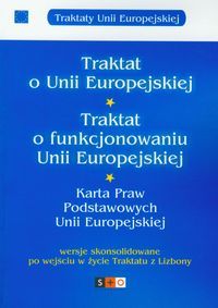 Traktat o Unii Europejskiej Traktat o funkcjonowaniu Unii Europejskiej Karta Praw Podstawowych ...