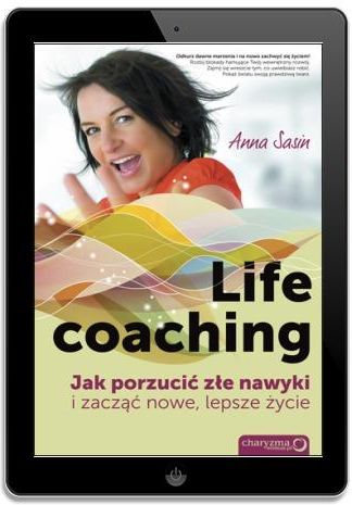 Life coaching. Jak porzucić złe nawyki. Anna Sasin - Ceny i opinie ...