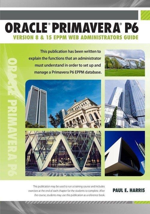Oracle Primavera P6 Version 8 and 15 Eppm Web Admi - Literatura ...