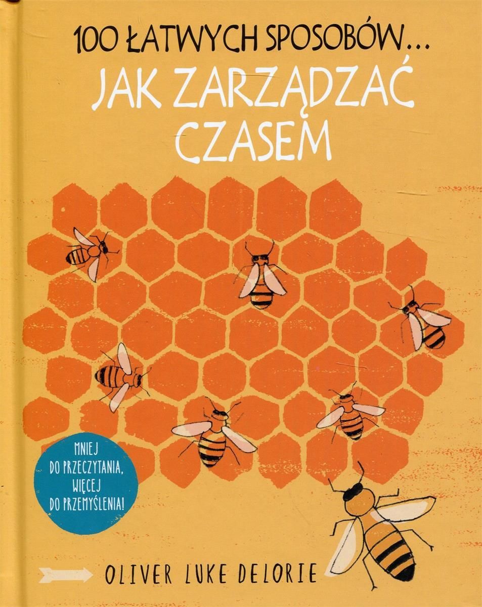100 łatwych sposobów... Jak zarządzać czasem Oliver Luke Delorie - Ceny ...