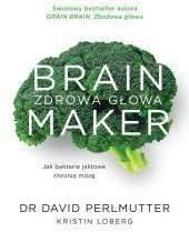 Brain Maker. Zdrowa głowa - David Perlmutter - Ceny i opinie - Ceneo.pl