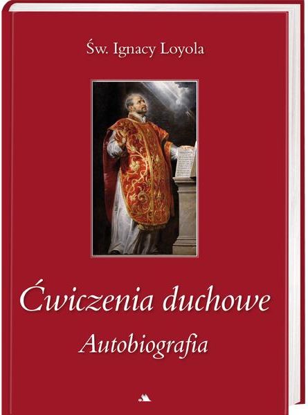 Ćwiczenia duchowe. Autobiogr. - Św. Ignacy Loyola - Książka religijna ...