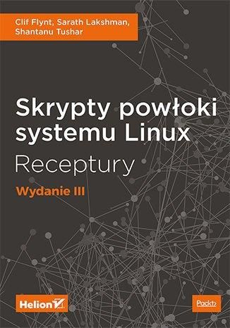 Skrypty powłoki systemu Linux. Receptury. Wydanie III - Clif Flynt ...