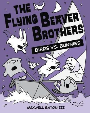 The Flying Beaver Brothers: Birds vs. Bunnies (Eaton Maxwell)(Paperback ...