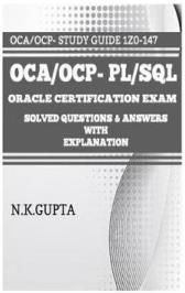 Oca/Ocp-PL/SQL: Oracle Certification Exam for PL/SQL (1z0-147) - Solved Questions and Answers ...