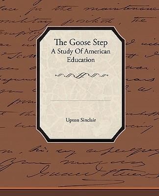 The Goose Step a Study of American Education - Literatura obcojęzyczna ...