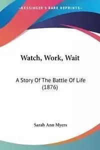 Watch, Work, Wait: A Story of the Battle of Life (1876) - Literatura ...