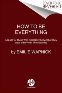 How to Be Everything - Literatura obcojęzyczna - Ceny i opinie - Ceneo.pl