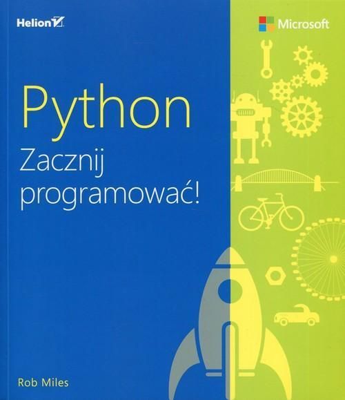 Python Zacznij Programować - Rob Miles - ceny i opinie - Ceneo.pl