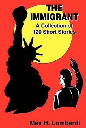 The Immigrant: A Collection of 120 Short Stories - Literatura ...