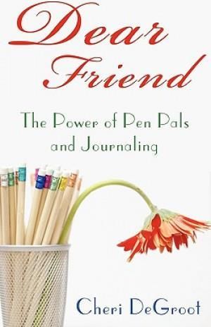 Dear Friend: The Power of Pen Pals and Journaling - Literatura ...