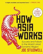 How Asia Works: Success and Failure in the World's Most Dynamic Region ...