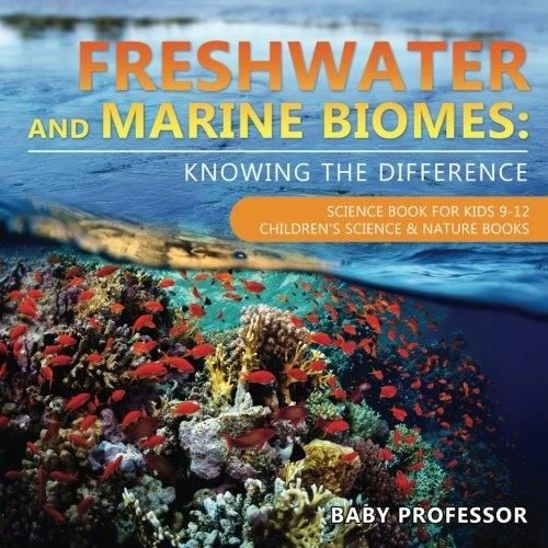 Baby Professor - Freshwater and Marine Biomes: Kno - Literatura ...