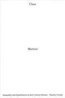 Class Matters - Inequality and Exploitation in 21st Century Britain(Paperback) - Literatura ...