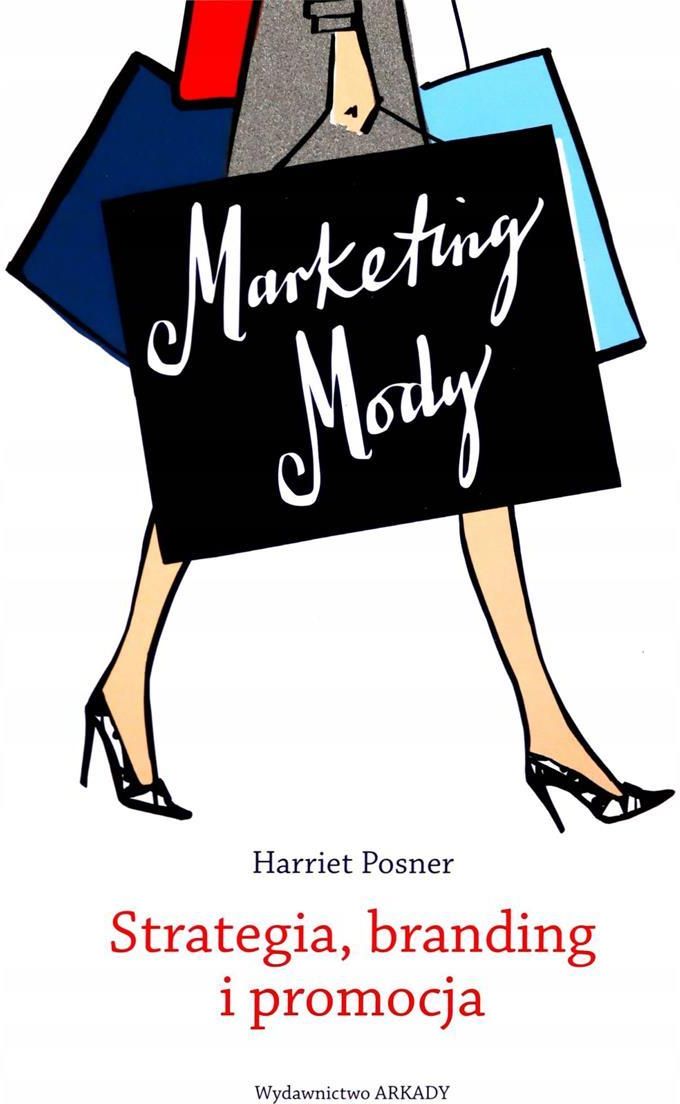 Marketing Mody. Strategia I Promocja - Harriet Posner - Ceny i opinie ...