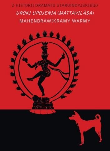 Z historii dramatu staroindyjskiego. Uroki upojenia (Mattavilasa ...
