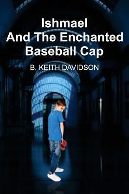 Ishmael and the Enchanted Baseball Cap (Davidson B. Keith) - Literatura ...