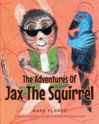 The Adventures of Jax the Squirrel (Flores Mark) - Literatura ...