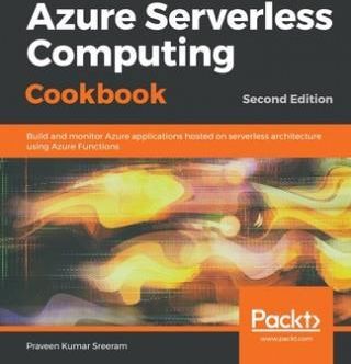 Azure Serverless Computing Cookbook - Second Edition (Kumar Sreeram Praveen) - Literatura ...