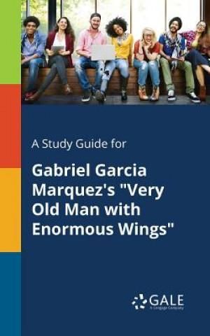 A Study Guide for Gabriel Garcia Marquez's Very Old Man with Enormous ...
