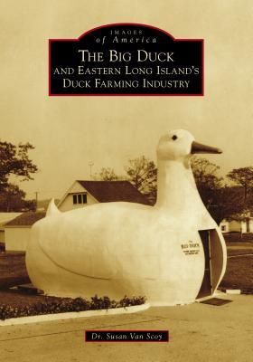 The Big Duck and Eastern Long Island's Duck Farming Industry (Scoy Dr ...