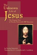 The Unknown Life of Jesus: The Original Text of Nicolas Notovich's 1887 ...