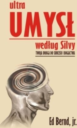 Ultraumysł według Silvy - Twoja droga do sukcesu, Ed Bernd jr - Ceny i ...