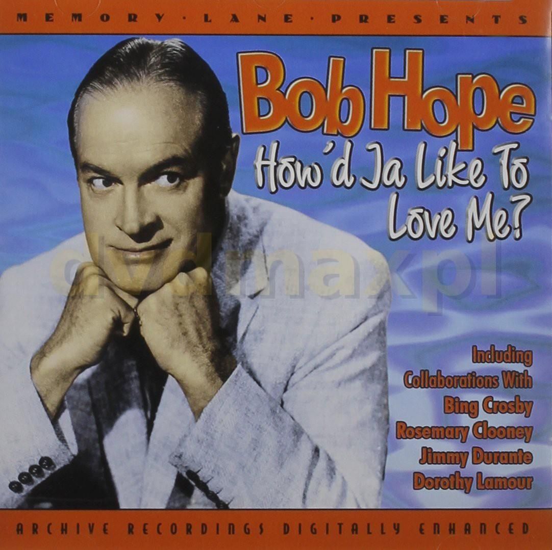 Płyta kompaktowa Bob Hope: How'd Ja Like To Love Me? [CD] - Ceny i ...