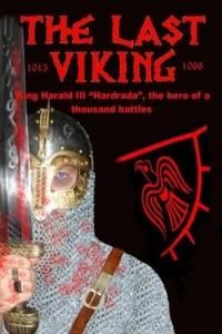 The Last Viking: King Harald III Hardrada, the Hero of a Thousand ...
