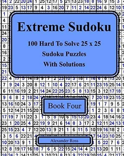 Extreme Sudoku Book Four: 100 Hard to Solve 25 X 25 Sudoku Puzzles with ...