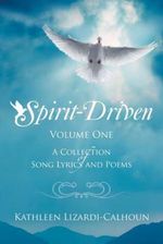 Spirit-Driven: Volume One a Collection of Song Lyrics and Poems ...