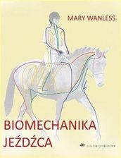 Książka Biomechanika jeźdźca. Mary Wanless - Ceny i opinie - Ceneo.pl