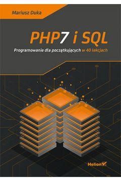PHP7 i SQL. Programowanie dla początkujących w 40 lekcjach - ceny i ...