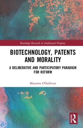 Biotechnology, Patents and Morality O'Sullivan, Elizabethann; Rassel ...